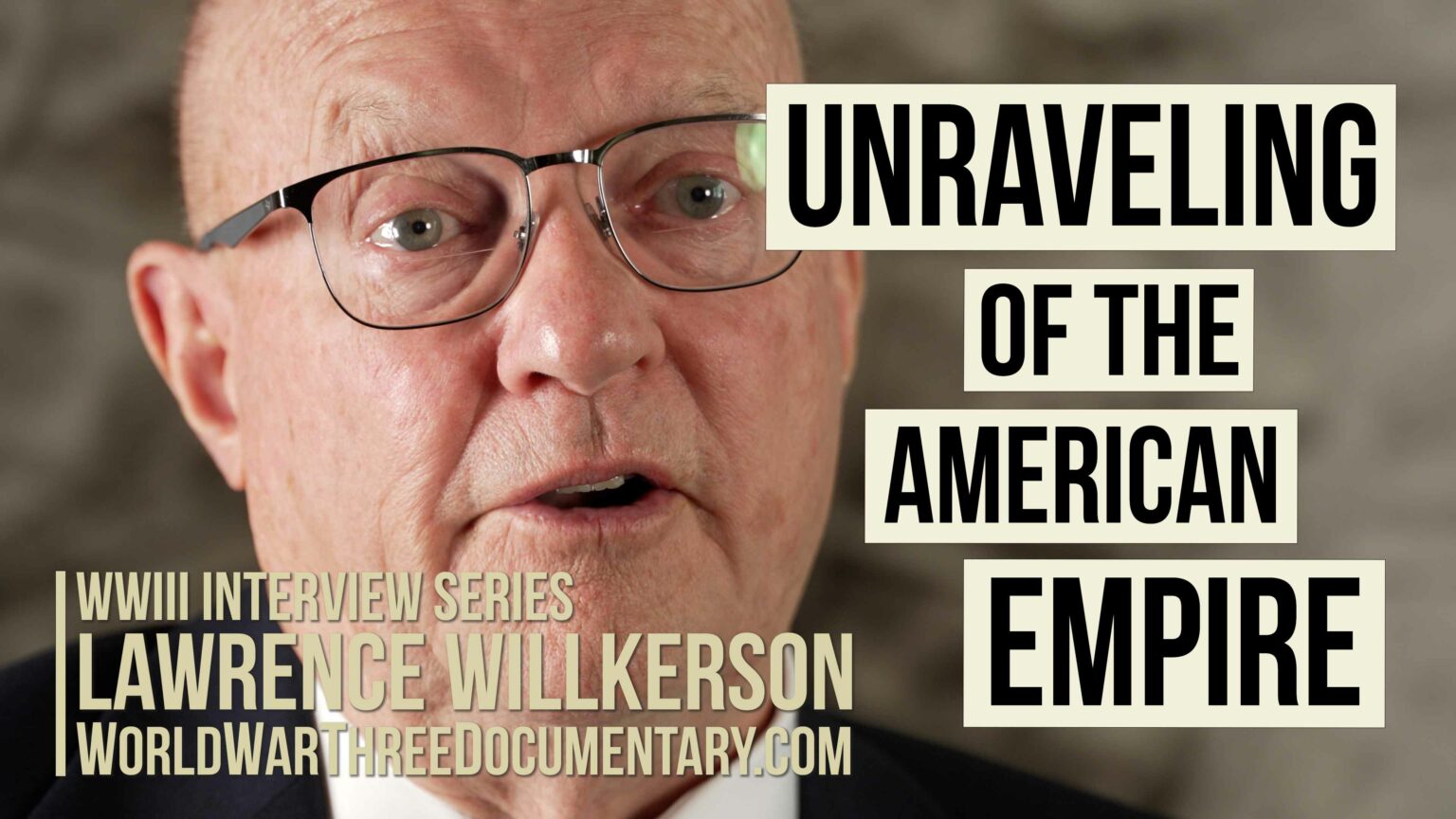 Unraveling of the American Empire | Col. Lawrence Wilkerson | World War ...